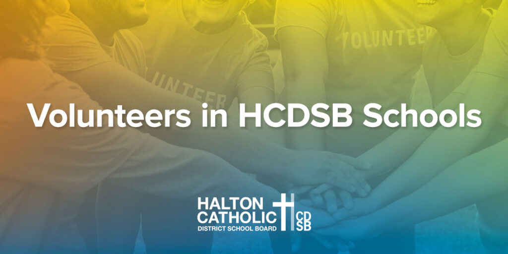 Volunteers in HCDSB Schools – Halton Catholic District School Board
